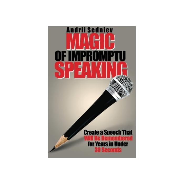 Buy Magic of Impromptu Speaking: Create a Speech That Will Be ...