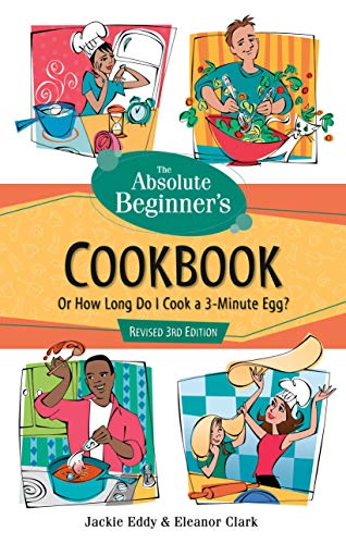 Absolute Beginner's Cookbook, Revised 3rd Edition: Or How Long Do I ...