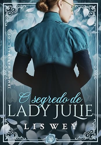 O segredo de lady Julie: nova edição (Irmãos Marshall) - eBook, Resumo ...