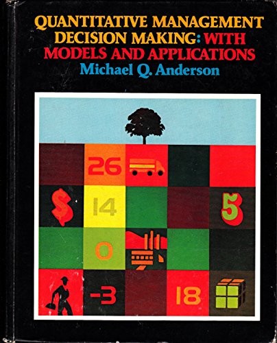 Quantitative management decision making, with models and applications ...