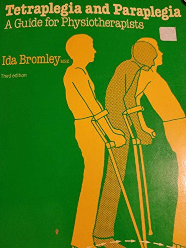 Tetraplegia and Paraplegia: A Guide for Physiotherapists: Bromley, Ida ...