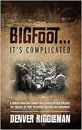 Bigfoot .... It's Complicated: Riggleman, Denver: 9781478763420: Books ...
