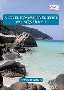 A Level Computer Science for AQA Unit 1: 9780992753610: Computer ...