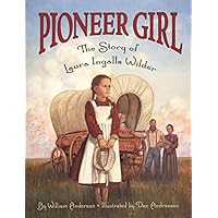 Pioneer Girl: The Story of Laura Ingalls Wilder: Anderson, William ...