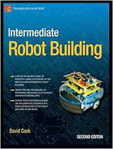Intermediate Robot Building (Technology in Action): Cook, David ...