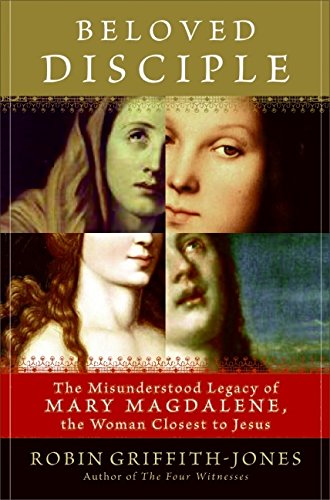 Beloved Disciple: The Misunderstood Legacy of Mary Magdalene, the Woman ...