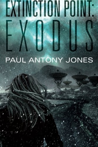 Exodus (Extinction Point): Antony Jones, Paul: 9781477805060: Amazon ...