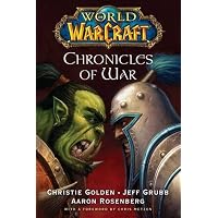 World of Warcraft: Chronicles of War: Golden, Christie, Grubb, Jeff ...