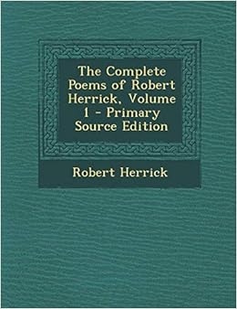 Complete Poems of Robert Herrick, Volume 1: Amazon.co.uk: Herrick ...