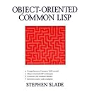 Object-Oriented Common LISP: Stephen Slade: 0076092032526: Amazon.com: Books