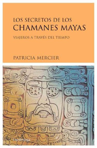 Los secretos de los chamanes mayas: Alloa Patricia Mercier ...