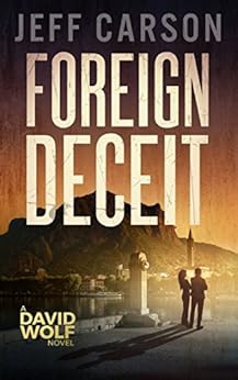 Foreign Deceit: A David Wolf Mystery - Kindle edition by Jeff Carson ...