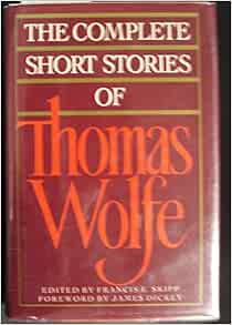 The Complete Short Stories of Thomas Wolfe: Wolfe, Thomas ...