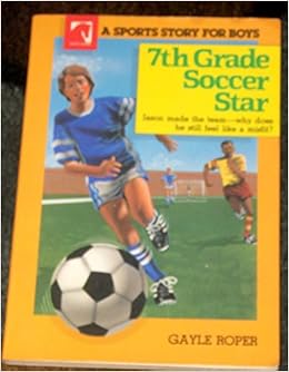 Seventh Grade Soccer Star (Sports Story for Boys): Amazon.co.uk: Roper ...