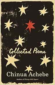 Chinua Achebe: Collected Poems: Chinua Achebe: 9781400076581: Amazon ...