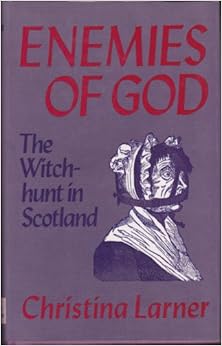 Enemies of God: Witch Hunt in Scotland: Amazon.co.uk: Christina Larner ...