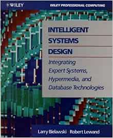 Intelligent Systems Design: Integrating Expert Systems, Hypermedia, and ...