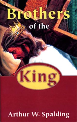 Brothers of the King: Arthur W. Spalding: 9781572583825: Amazon.com: Books