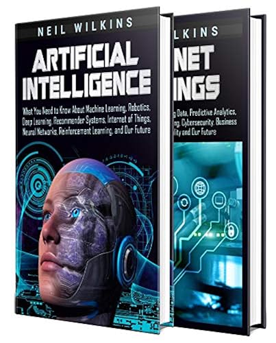 Artificial Intelligence: A Comprehensive Guide to AI, Machine Learning, Internet of Things ...
