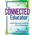 The Connected Educator: Learning and Leading in a Digital Age (Classroom Strategies): Sheryl ...