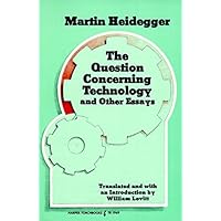 Question Concerning Technology, and Other Essays, The: Heidegger ...