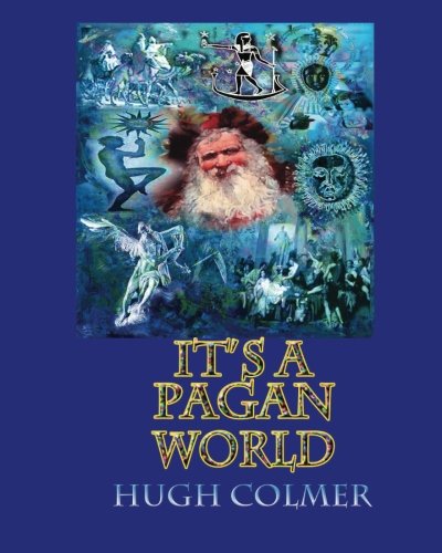 It's a pagan world: Colmer, Mr. Hugh Fitzroy: 9781456315283: Amazon.com ...