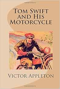 Tom Swift and His Motorcycle: Victor Appleton: 9781492231516: Amazon ...
