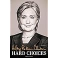 Hard Choices: A Memoir: Clinton, Hillary Rodham: 9781476751443: Amazon ...
