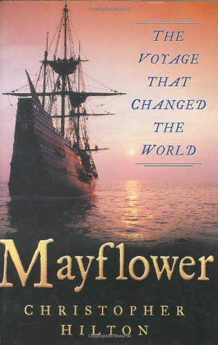 Mayflower: The Voyage That Changed the World: Hilton, Christopher ...