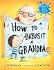How to Babysit a Grandma (How To...relationships) - Kindle edition by Jean Reagan, Lee Wildish ...