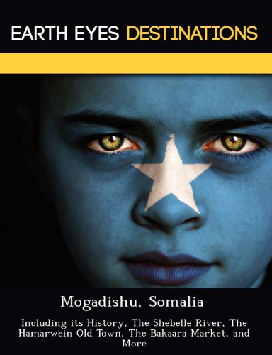 Mogadishu, Somalia: Including its History, The Shebelle River, The ...