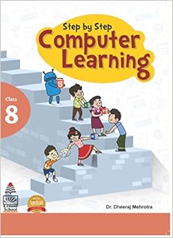 Step by Step Computer Learning Book-8 (for 2021 Exam) : Dheeraj ...
