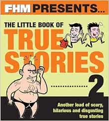 " FHM " Presents the Little Book of True Stories 2 (Fhm Presents): Fhm ...
