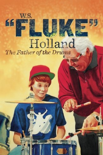 W.S. "Fluke" Holland: The Father of the Drums: Oxley, Brian, Ladwig ...