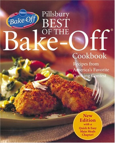 Pillsbury Best of the Bake-Off Cookbook: Recipes from America's ...