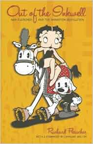 Out of the Inkwell: Max Fleischer and the Animation Revolution: Richard ...