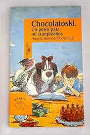 Chocolatoski - un perro para mi cumpleaños Alfaguara 10 Años zaharra ...