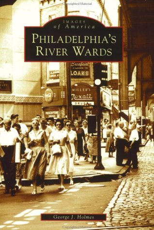 Philadelphia S River Wards Pa Images Of America George J Holmes