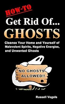 How to Get Rid of Ghosts: Quick and Easy Methods to Cleanse Your Home ...
