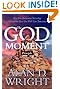 God Moments: Recognizing and Remembering God's Presence in Your Life ...