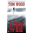 A Time To Die (Victor the Assassin Book 6) - Kindle edition by Tom Wood ...