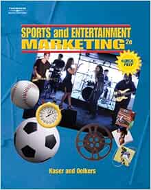 Sports and Entertainment Marketing: Kaser, Ken, Oelkers, Dotty B ...