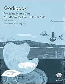 Workbook for Providing Home Care: A Textbook for Home Health Aides, 5e ...