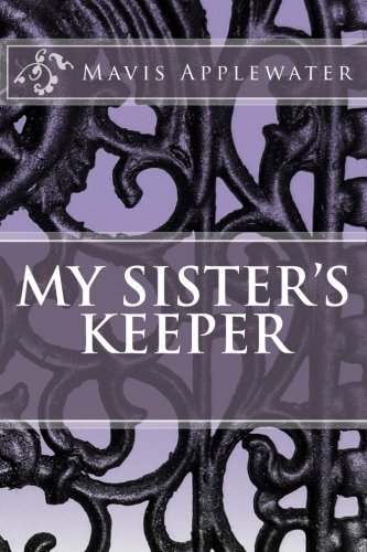 My Sisters Keeper: Applewater, Mavis: 9781505912463: Amazon.com: Books