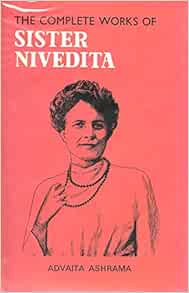 The Complete Works of Sister Nivedita - Volume 3: Sister Nivedita ...
