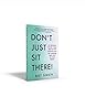 Don't Just Sit There!: 44 Insights to Get Your Meditation Practice Off ...