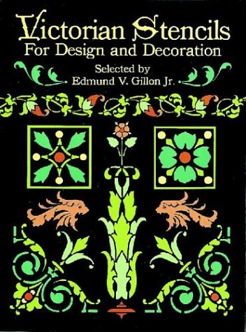 Victorian Stencils for Design and Decoration: Edmund V. Gillon Jr ...