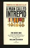 Man Called Intrepid: The Incredible WWII Narrative Of The Hero Whose ...
