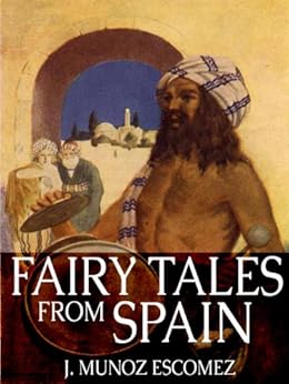 Fairy Tales from Spain: 19 Spanish Fairy Stories for Children ...