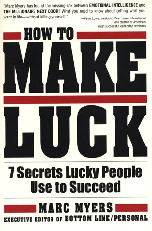How To Make Luck: Seven Secrets Lucky People Use To Succeed: Myers ...
